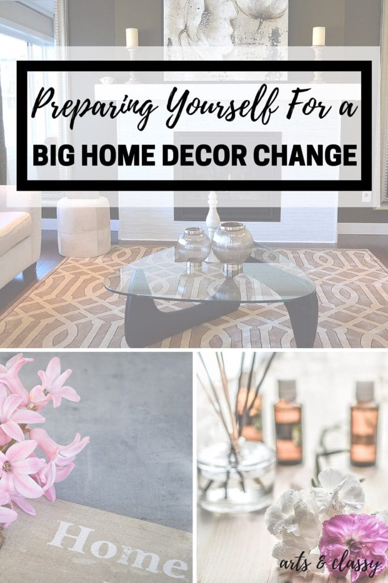 Preparing Yourself for a Big Home Decor Change – Arts and Classy
